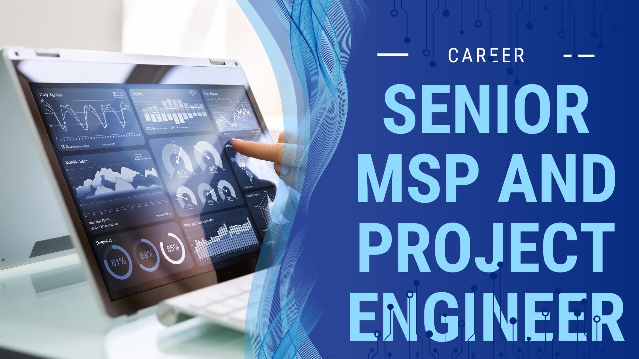IT Career Opportunity - Senior MSP And Project Engineer
